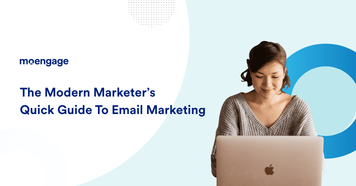 The Modern Marketer’s Quick Guide to Email Marketing | MoEngage