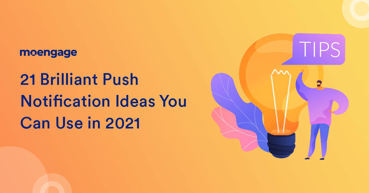 21 Brilliant Push Notification Ideas You Can Use in 2021