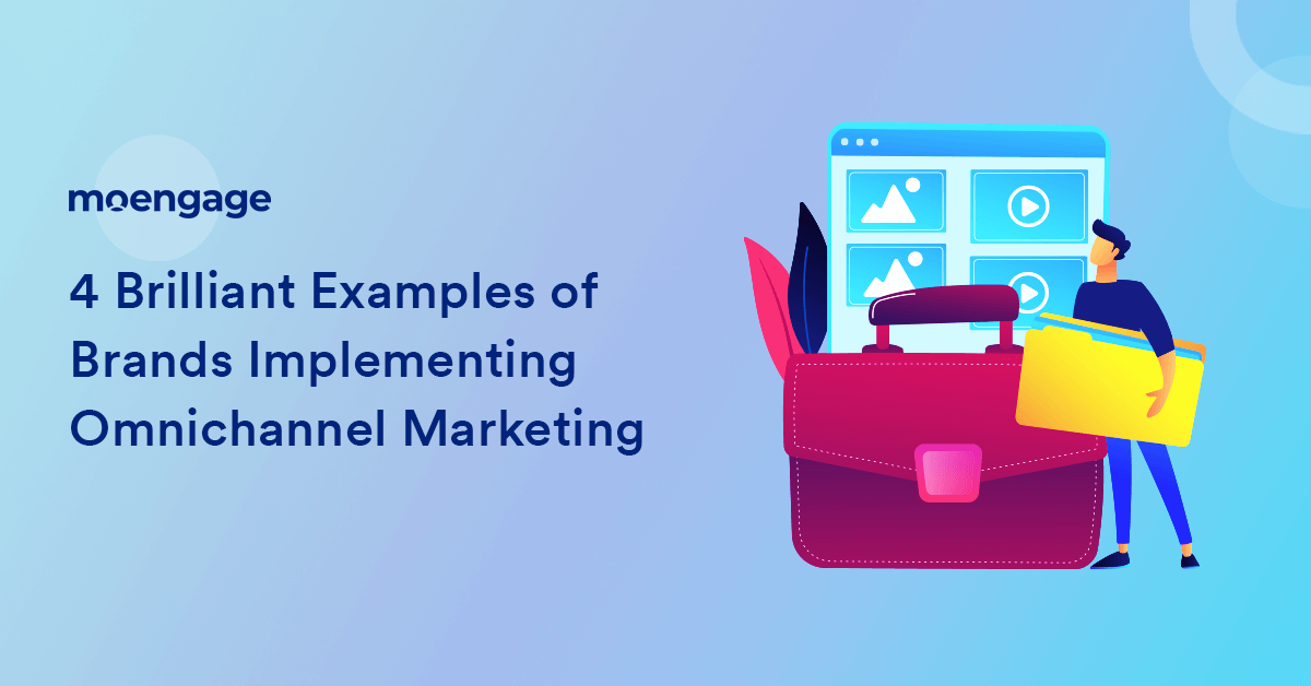 4 Brilliant Examples of Brands Implementing Omnichannel Marketing 4 Brilliant Examples of Brands Implementing Omnichannel Marketing