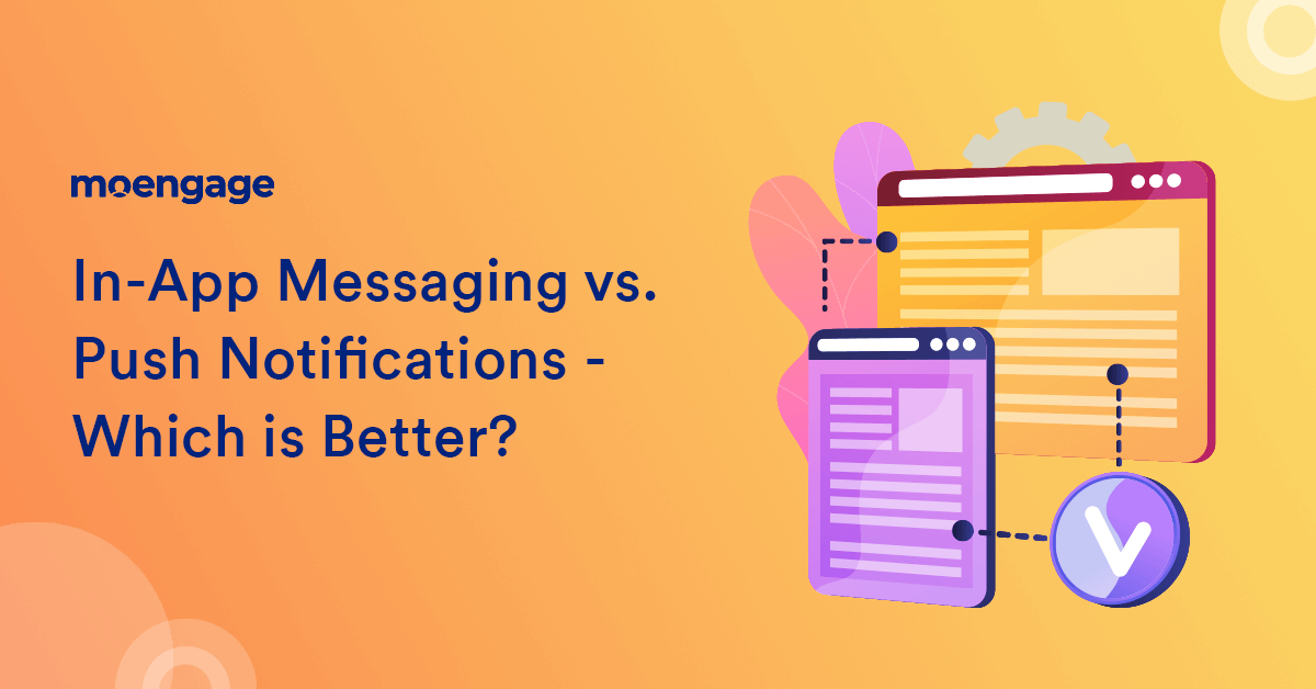 In-App Messaging vs. Push Notifications - Which is Better? In-App Messaging vs. Push Notifications - Which is Better?