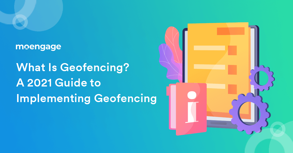 Geofencing in Mobile Marketing? A 2021 Guide to Implementing Geofencing