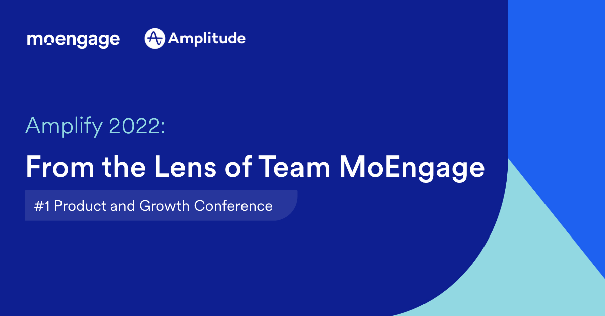 Amplify 2022: From the Lens of Team MoEngage