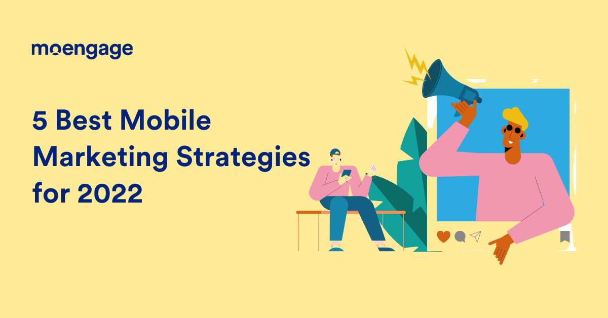 5 Best Mobile Marketing Platform Strategies in 2022