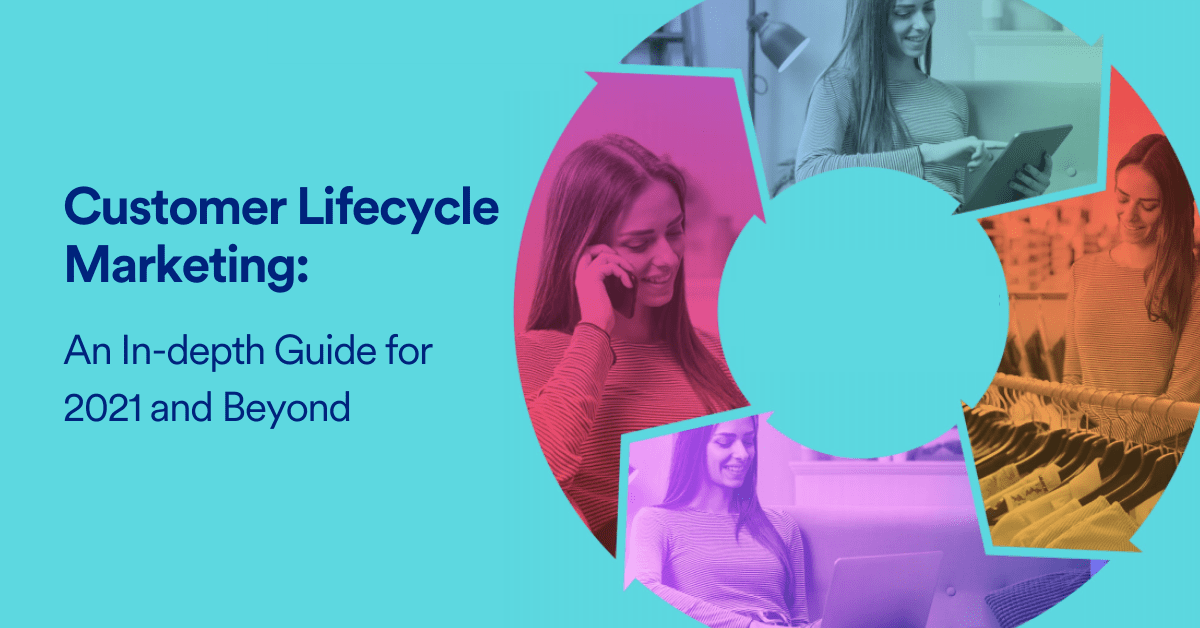 Customer Lifecycle Marketing Campaigns: In-depth Guide [2021]