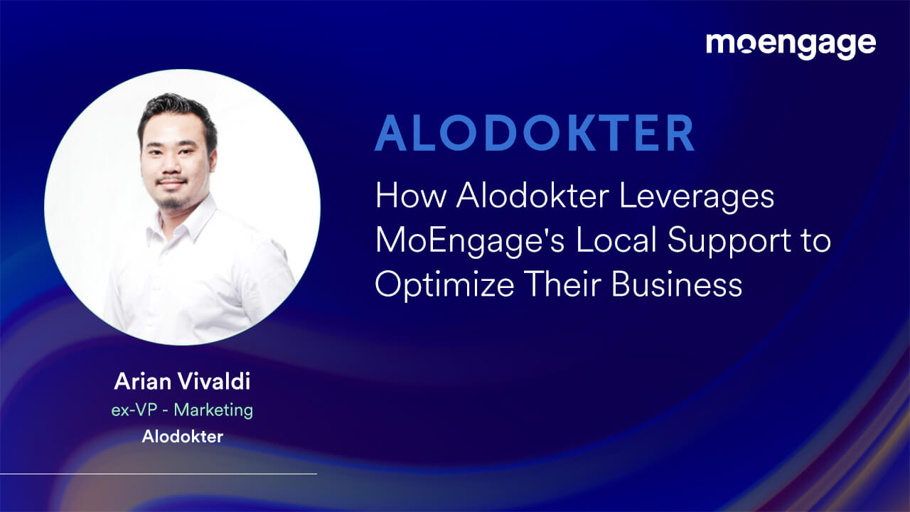 How Alodokter Optimizes Business Using MoEngage’s Local Customer ...