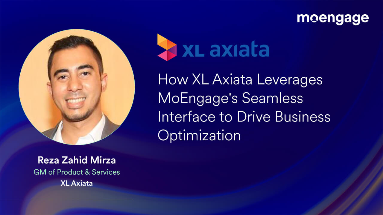 How XL Axiata Leverages MoEngage’s Seamless Interface to Drive Business Optimization | MoEngage