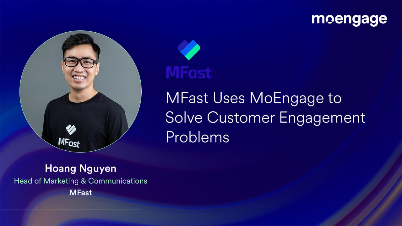 How MFast Uses MoEngage to Solve Customer Engagement Problems | MoEngage
