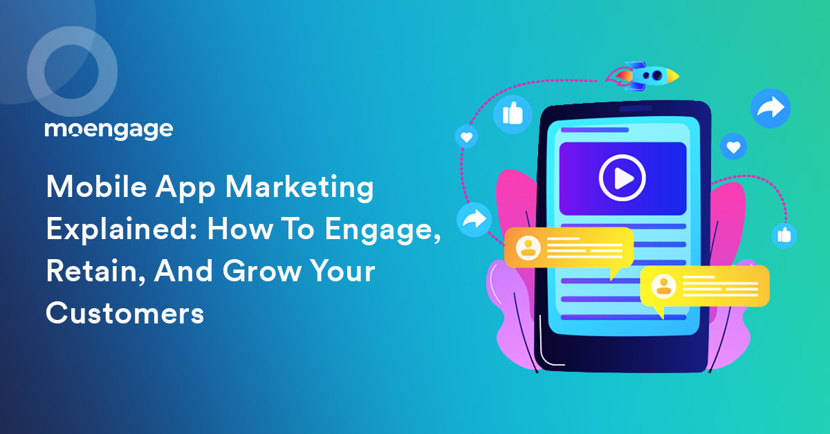 Mobile App Marketing Explained: Engage, Retain & Grow Your Customers
