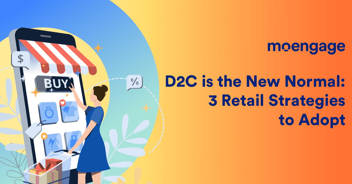 3 D2C Ecommerce Retail 🛍️ Marketing Strategies to Adopt