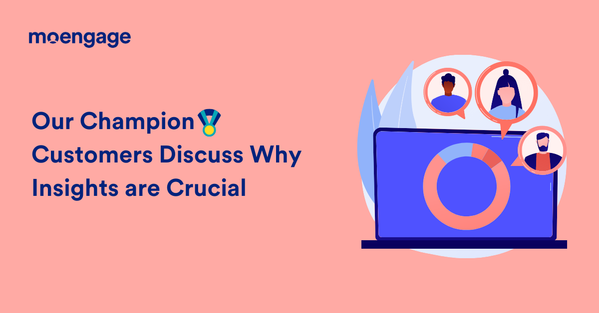 Leading By Example: Why Our Champion Customers Feel Insights are Crucial